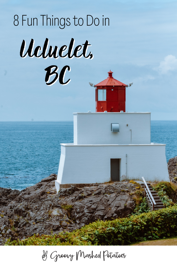8 Best Things to do in Ucluelet BC